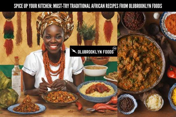 Spice Up Your Kitchen - Must Try Traditional African Recipes